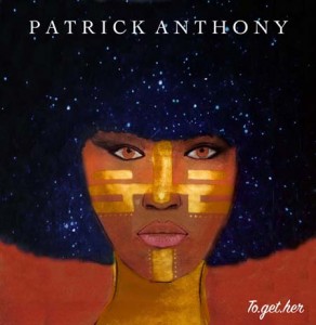 Indie: Patrick Anthony Releases Debut EP 'To.get.her' | ThisisRnB.com ...