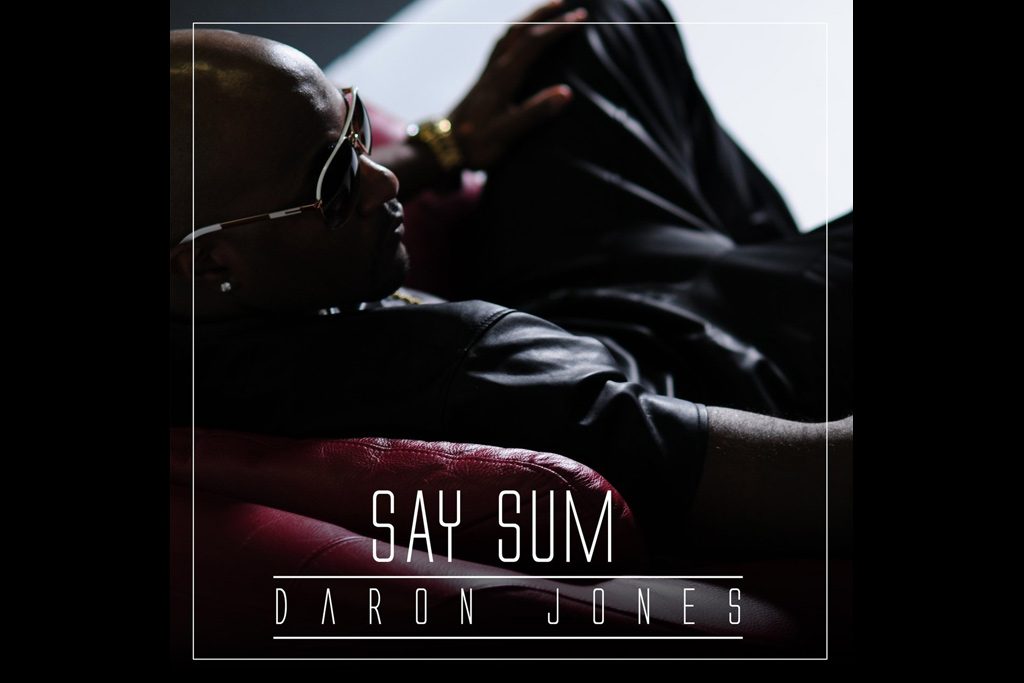 Daron-Jones-Say-Sum | ThisisRnB.com - New R&B Music, Artists, Playlists ...